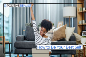 How to Be Your Best Self: 7 Tips for Happiness and Success